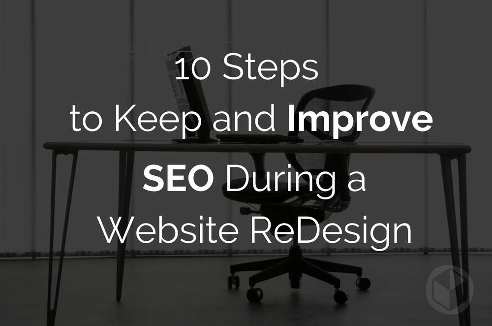 10 Steps to Keep and Improve SEO During a Website Redesign